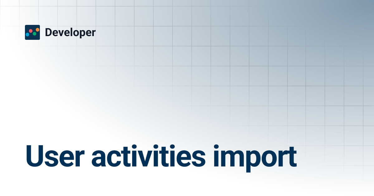 User activities import | Developer