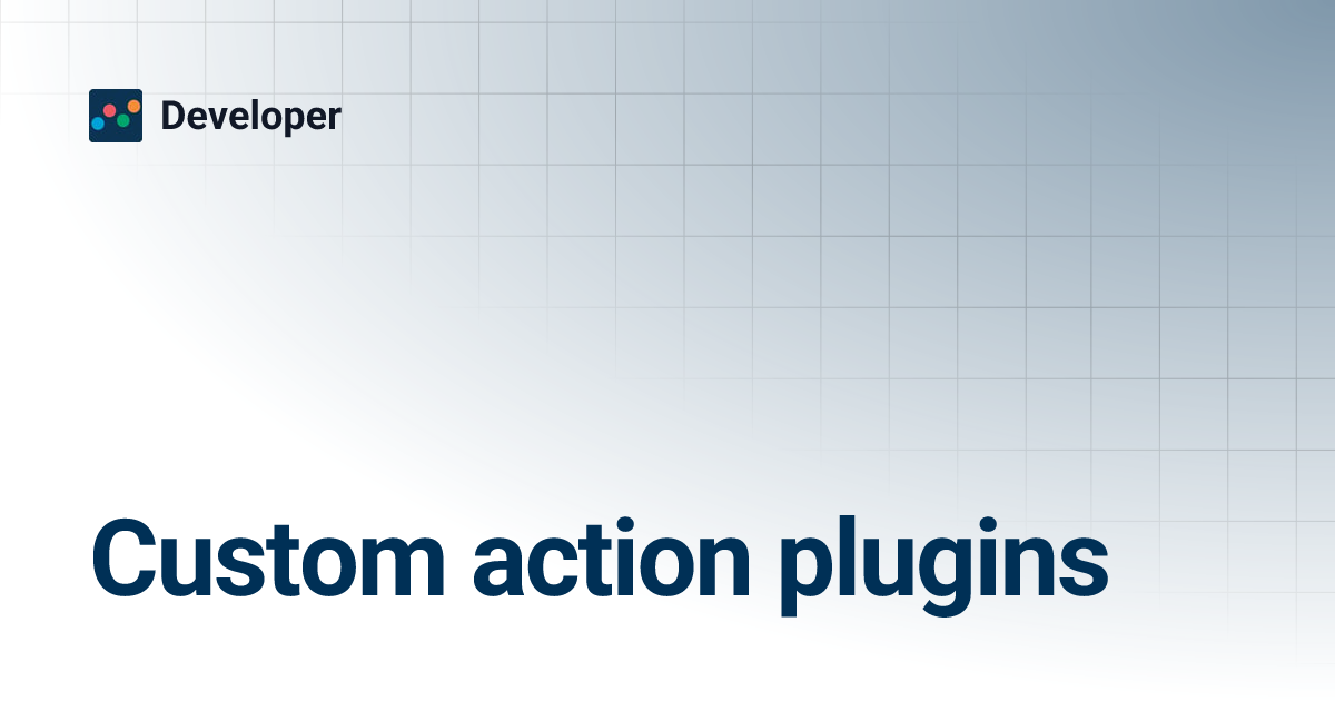 Custom action plugins | Developer