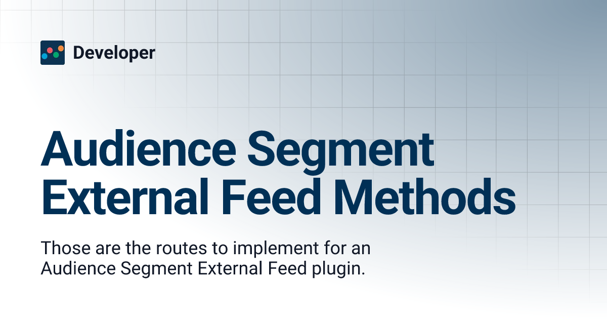 Audience Segment External Feed Methods | Developer