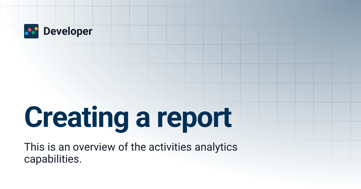 Creating a report | Developer